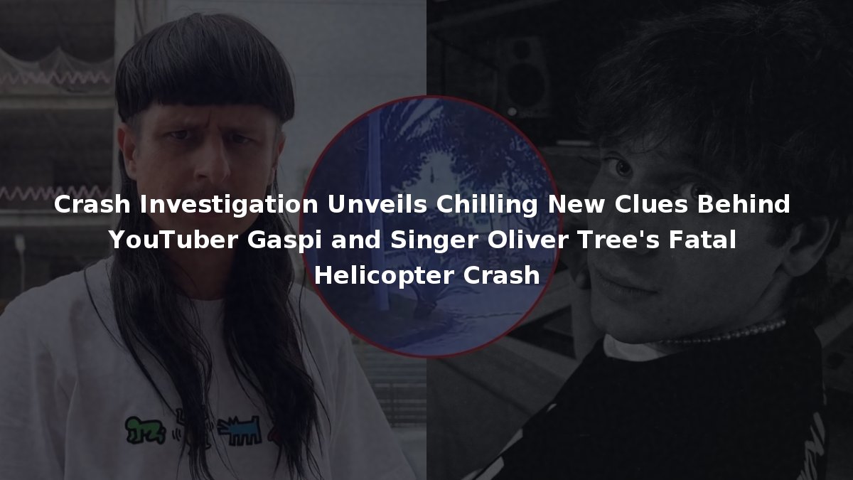 Crash Investigation Unveils Chilling New Clues Behind YouTuber Gaspi ...